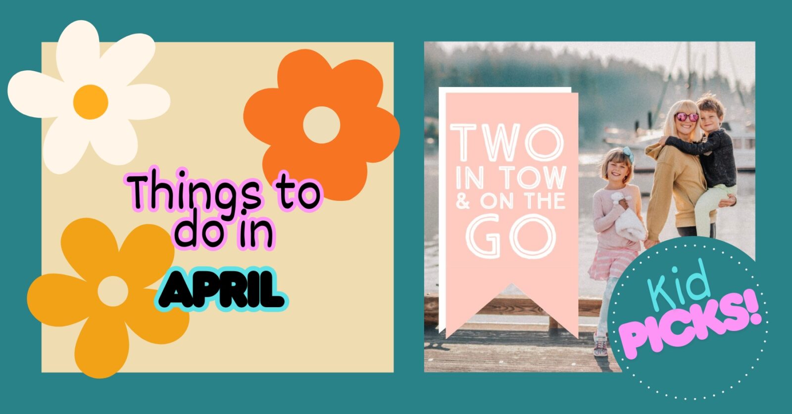 Two In Tow's Kid Picks: Family-Friendly April Events - Gig Harbor Now ...